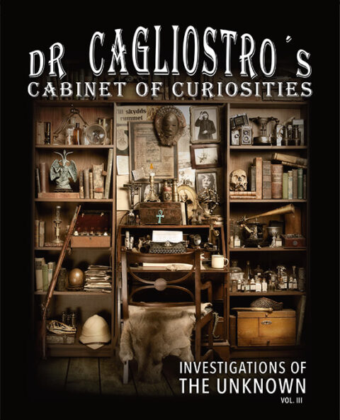 Dr Cagliostro’s Cabinet of Curiosities – Investigations of the Unknown ...